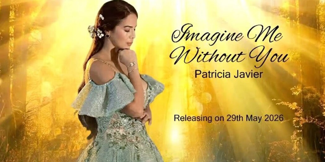 Patricia’s Imagine Me Without You music video labas na sa Youtube ...